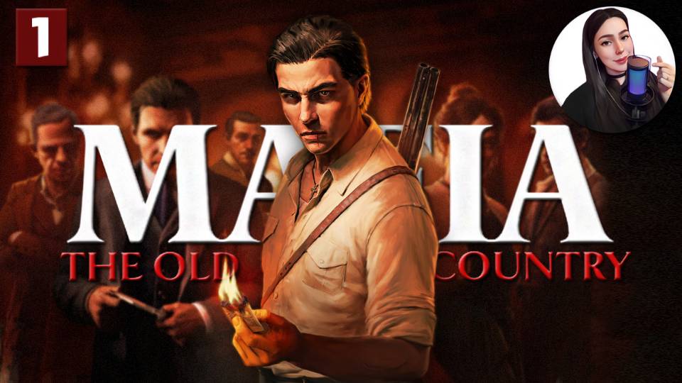 Mafia: The Old Country • Прохождение