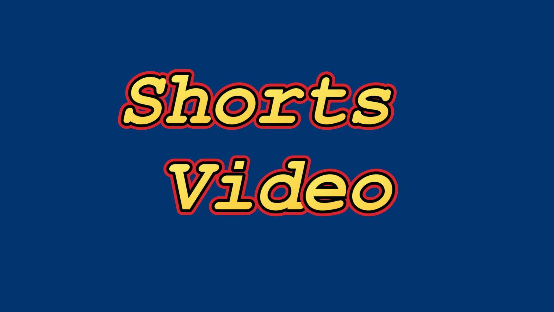 Shorts Video.