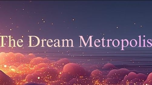 The Dream Metropolis www.youtube.com/@TheDreamMetropolis