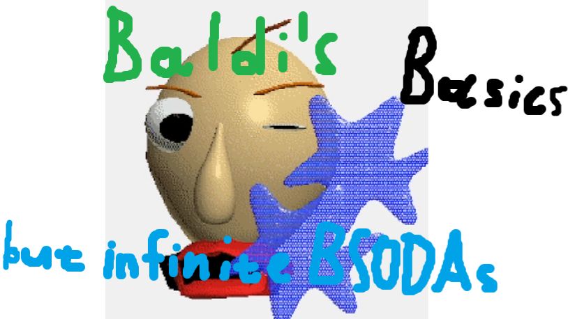 Baldi′s Basics But infinite BSODAs