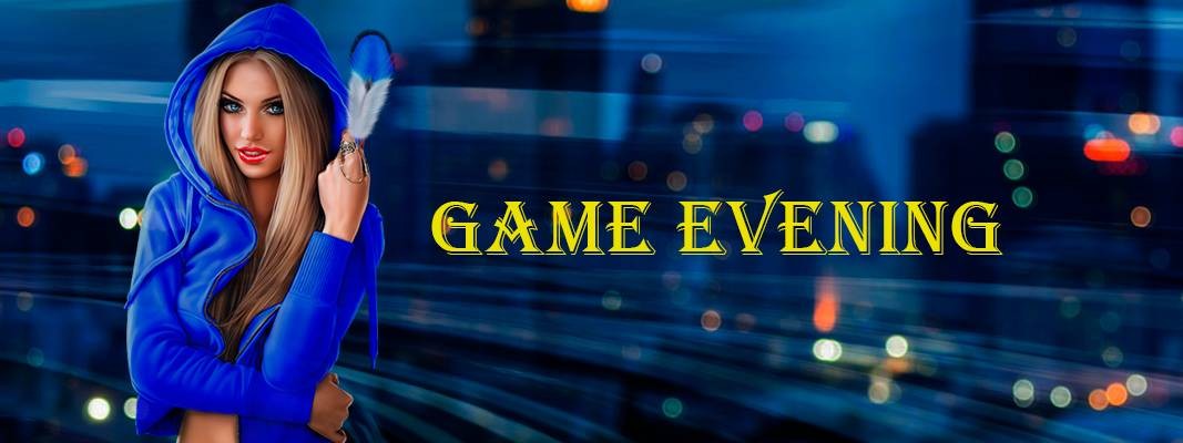 GAME EVENING
