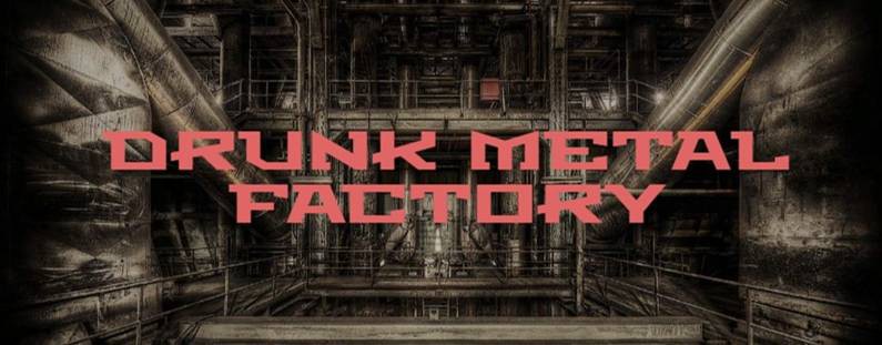 Drunk Metal Factory