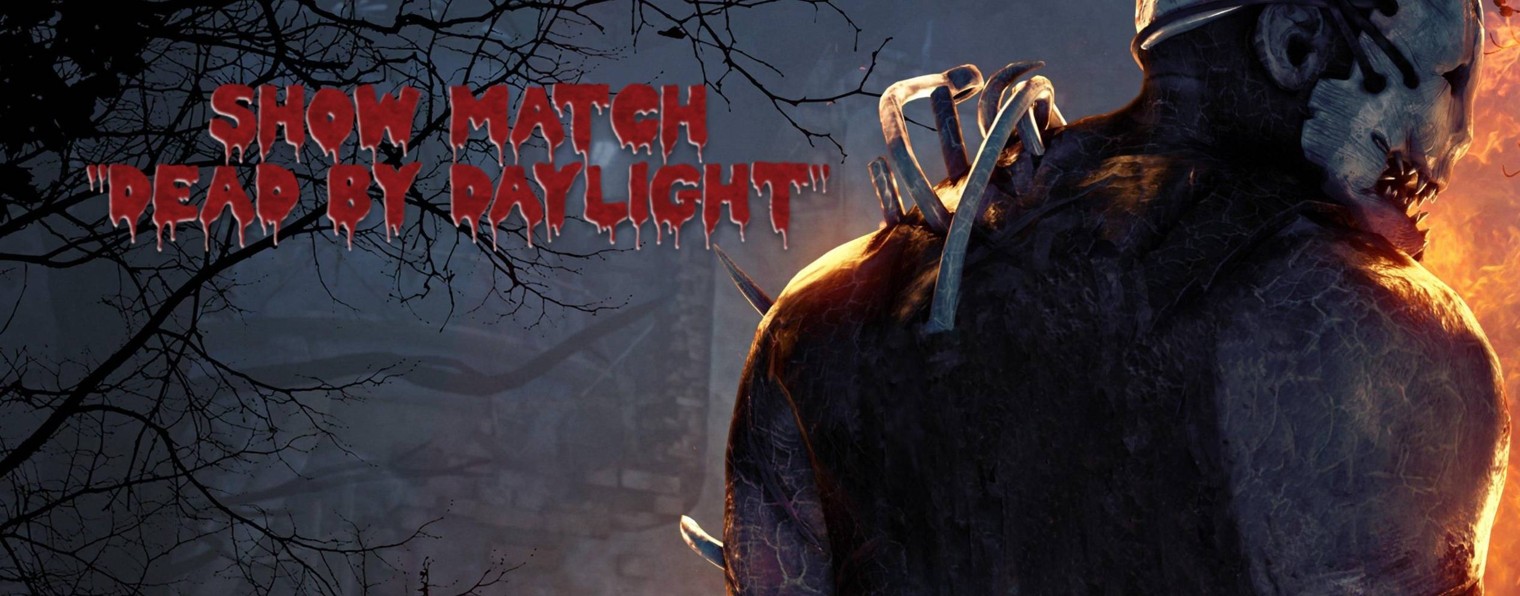 Show match "Dead by Daylight"