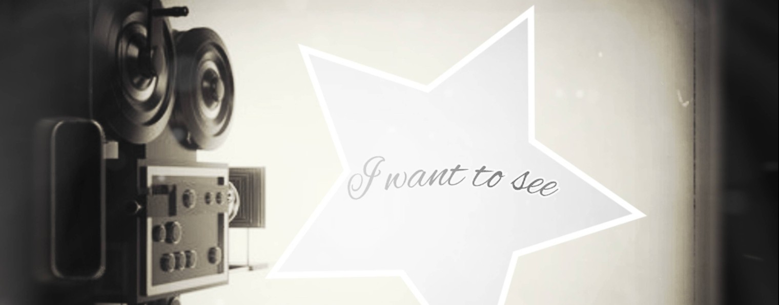 I_want_to_see...