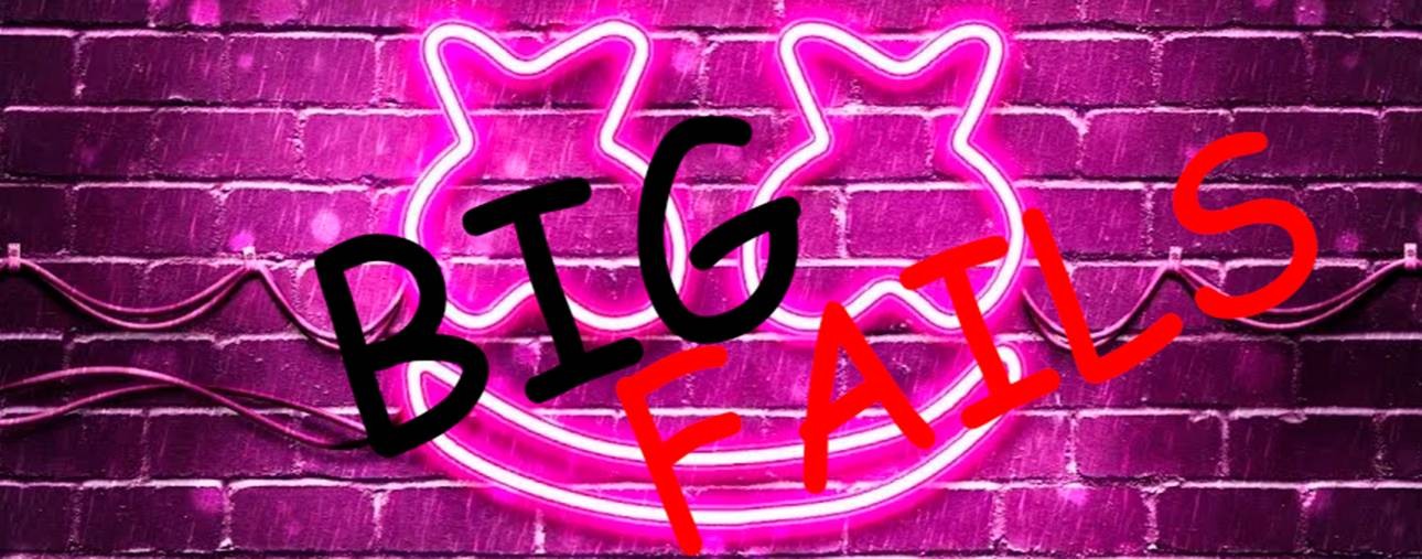 Big Fails