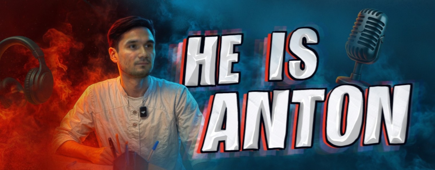 HE IS ANTON