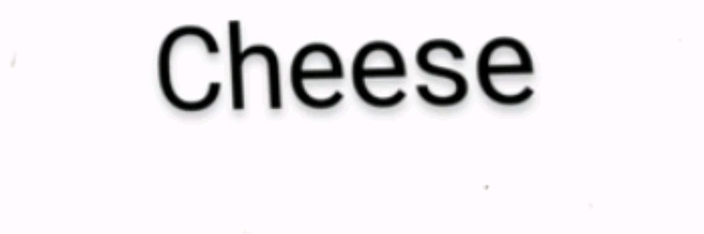 Cheese