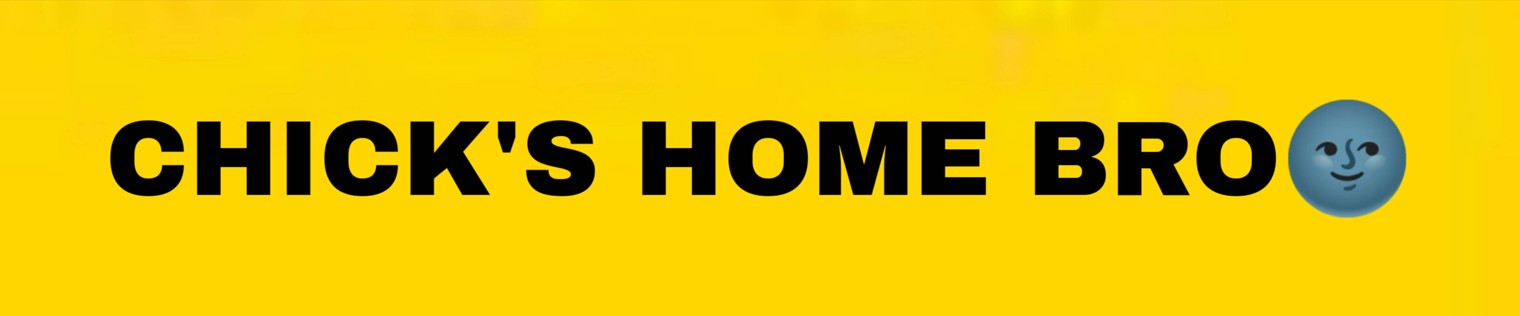 Chick's home🌚