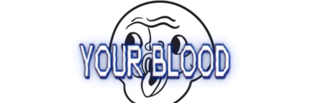 YOUR BLOOD|official