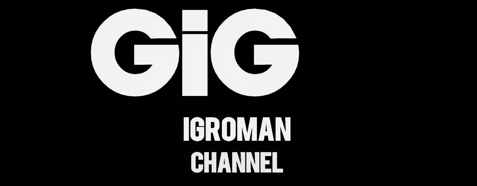 IGROMAN GiG