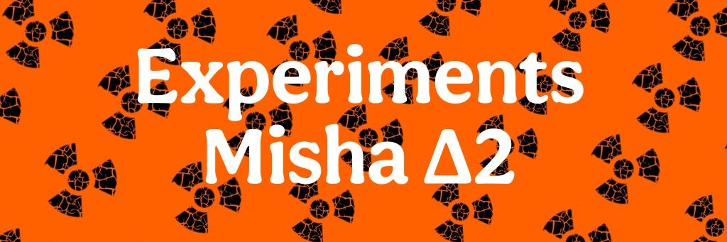 Experiments Mishy  ∆2