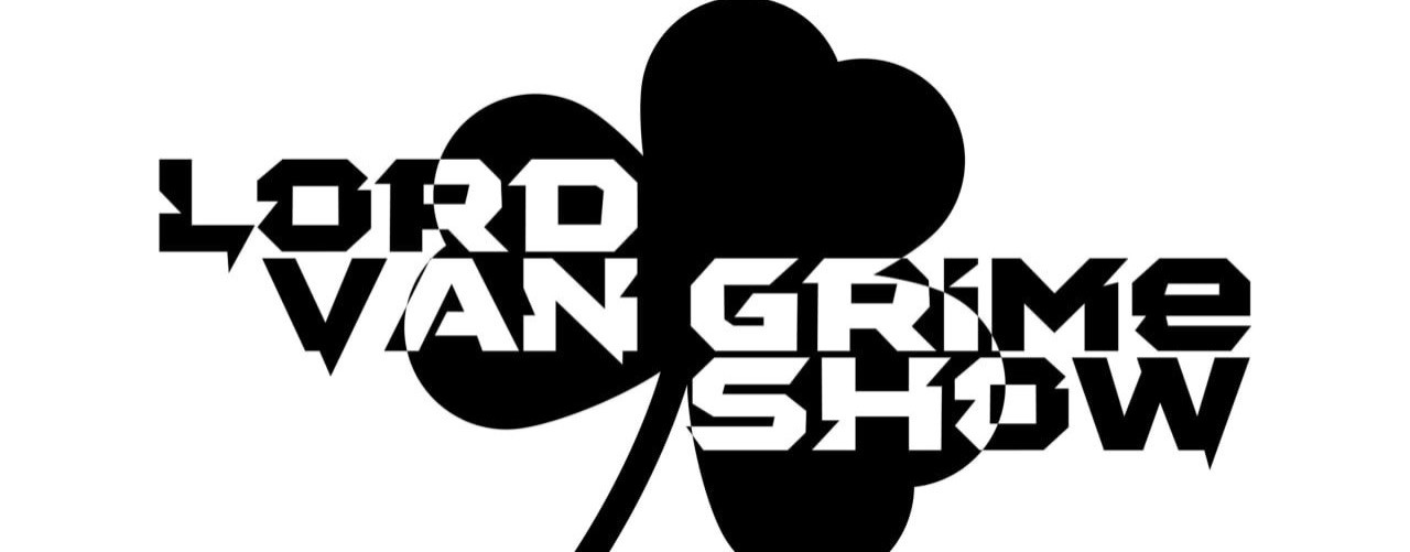 LORD VAN GRIME SHOW