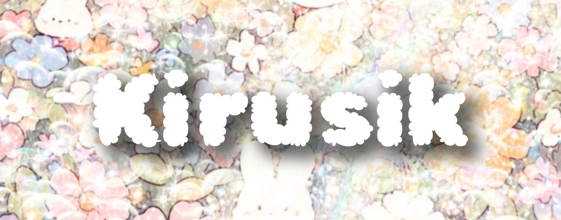 ✿Kirusik✿