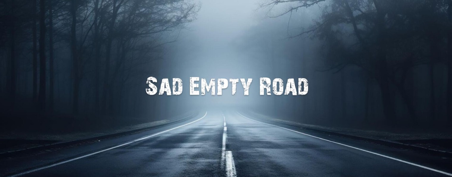Sad Empty Road — Грустные Пустые Дороги