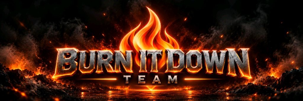Burn It Down Team