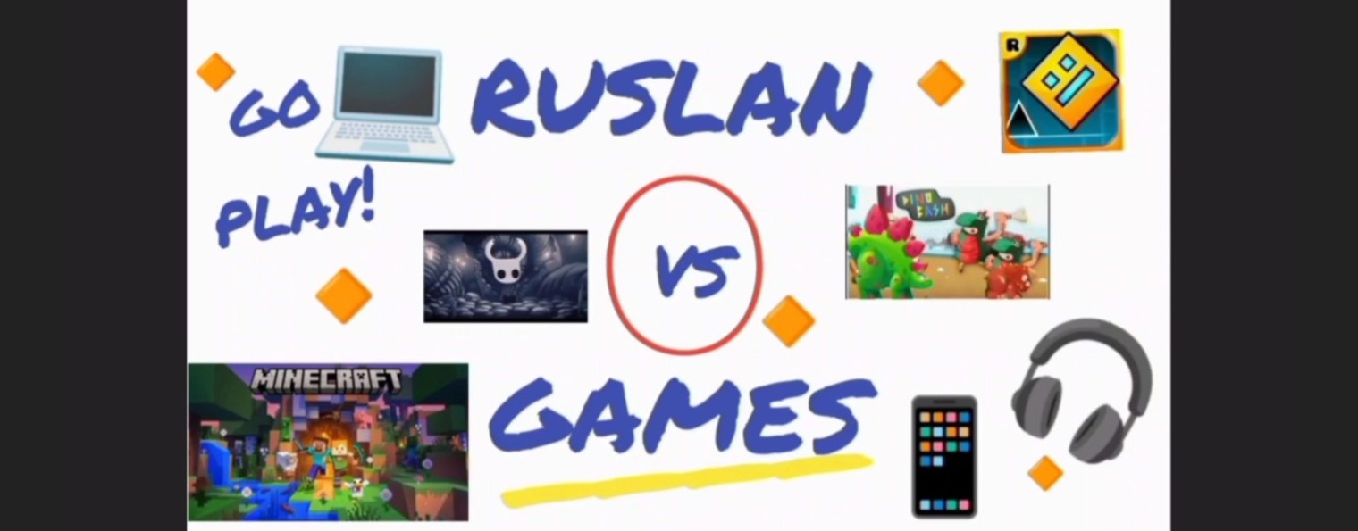 Ruslan vs Games