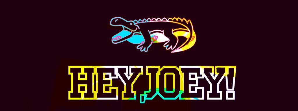 Hey,Joey!