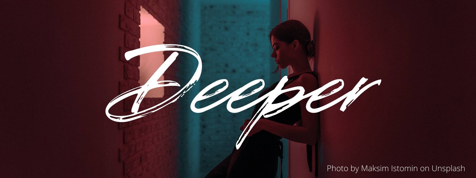 Deeper