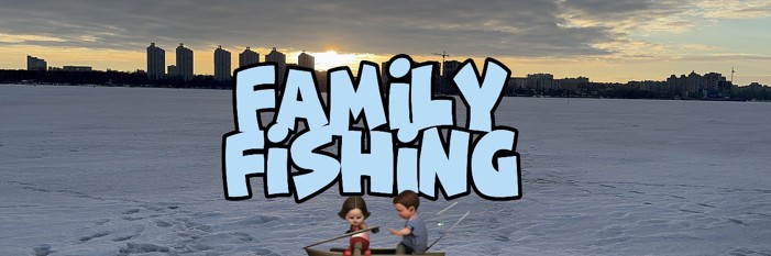 FAMILY FISHING