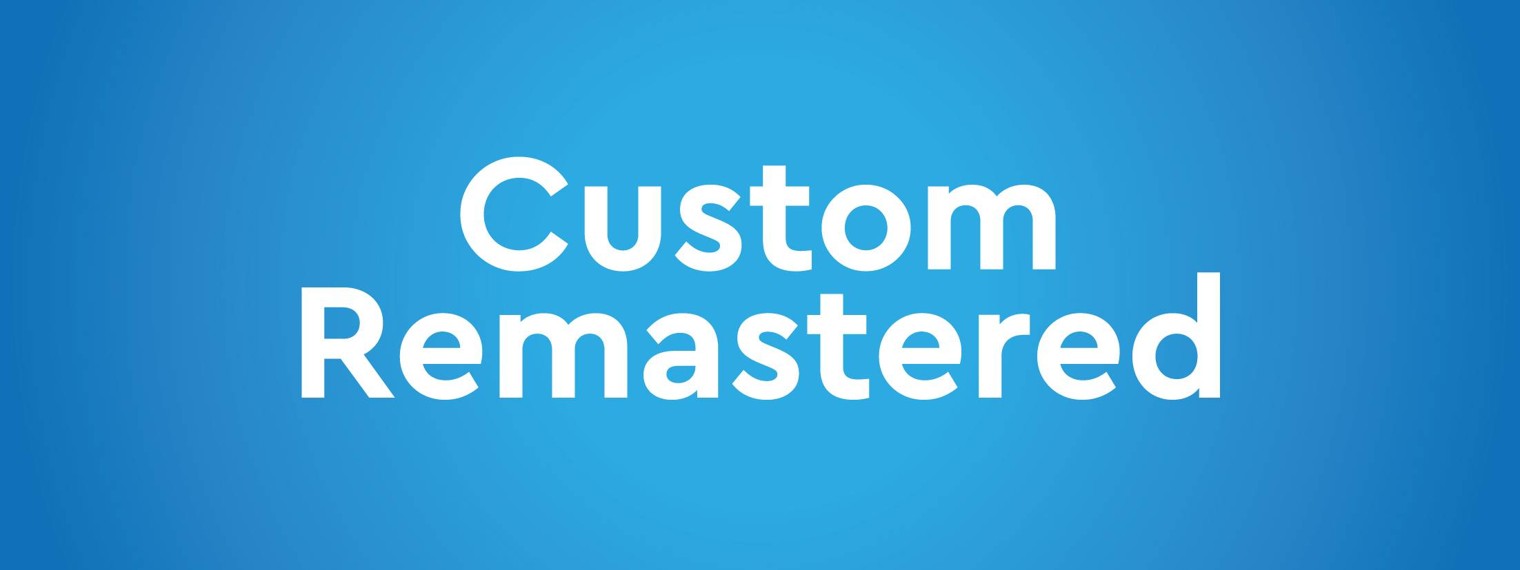 Custom Remastered [CR]