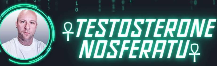 ☥Testosterone Nosferatu☥