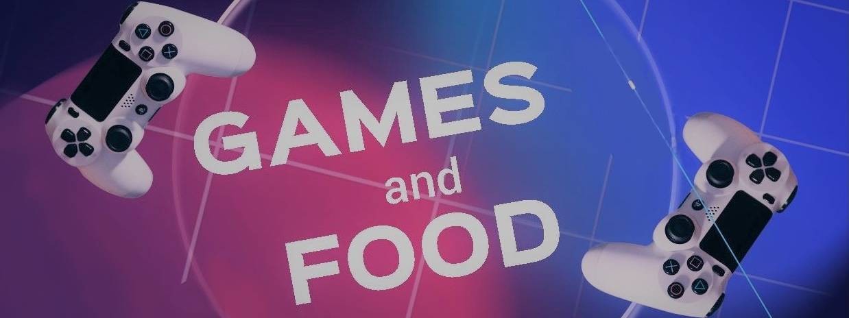 Games and FOOD