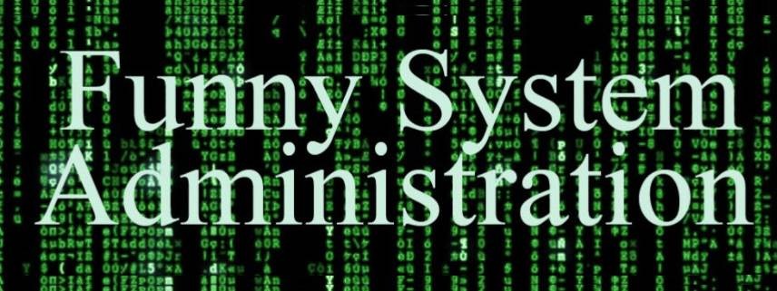Funny System Administration