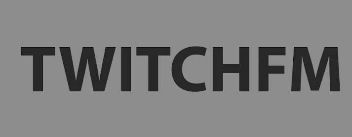 TWITCHFM