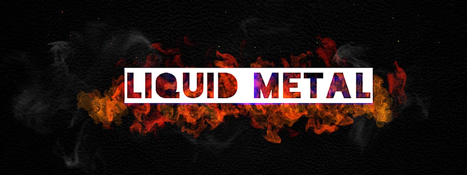 LIQUID METAL