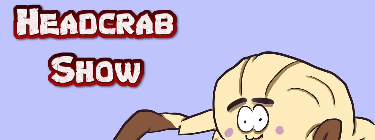 Headcrab Show