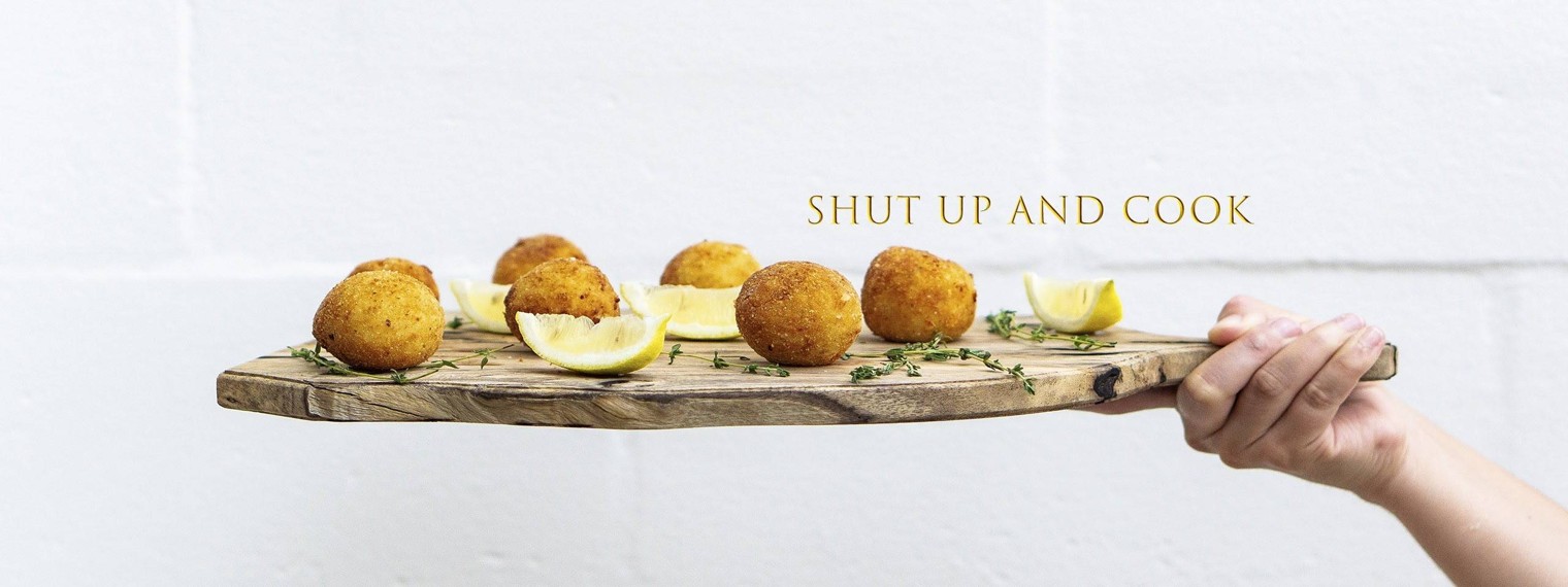 SHUT UP AND COOK