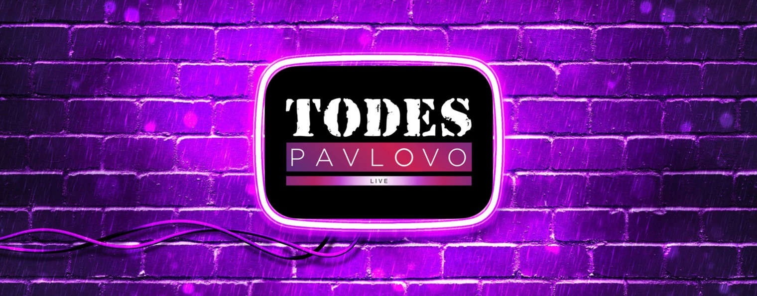 TODES PAVLOVO LIVE