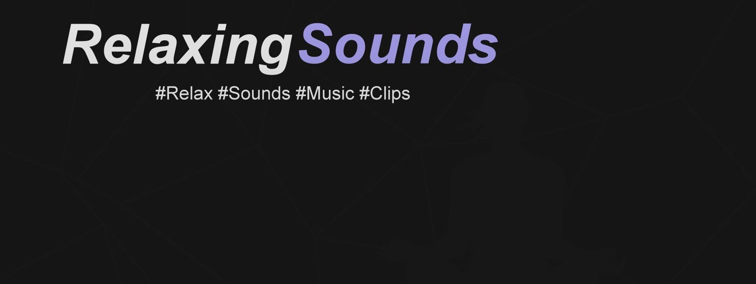 Relaxing Sounds - Расслабляющие звуки