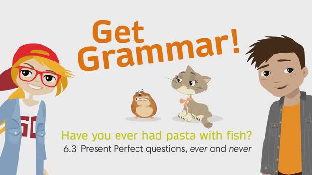 Go_Getter 4 6.3 Grammar. Have you ever had pasta with fish？Present Perfect questions & short answers