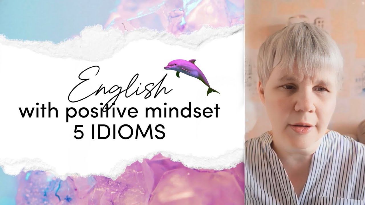 5 idioms for positive mindset.