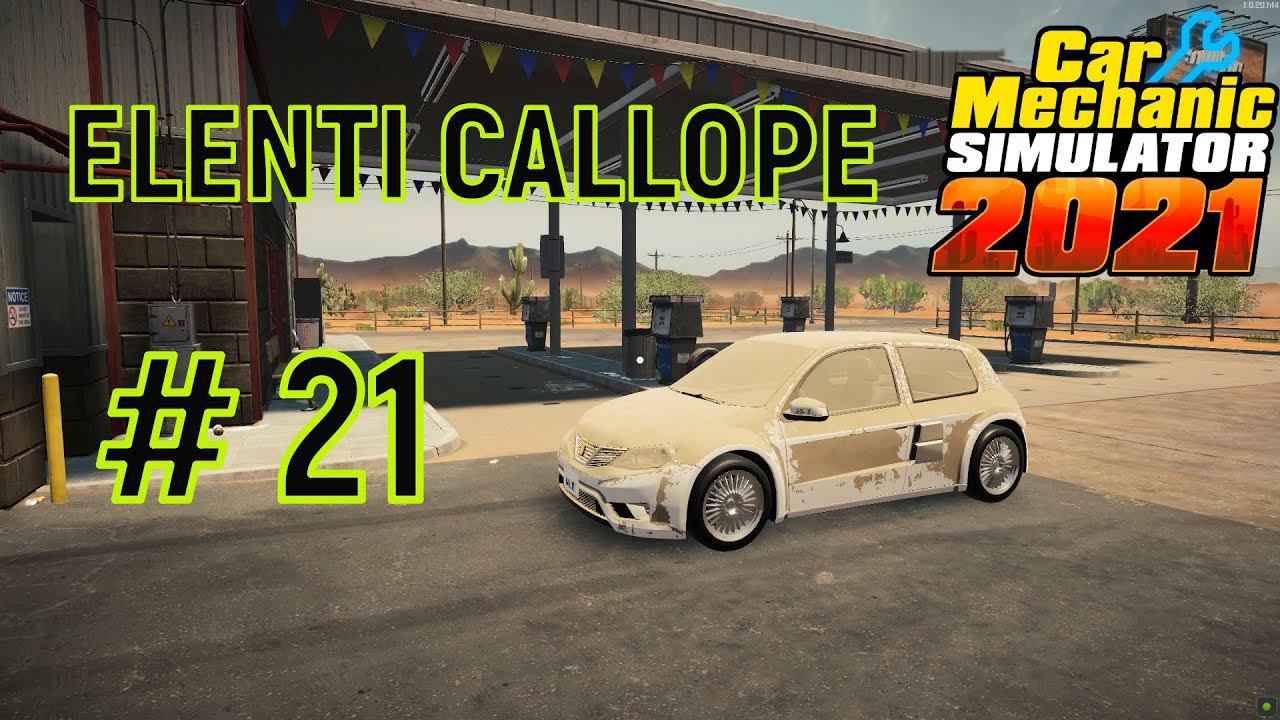 21. Car Mechanic Simulator 2021 - ELENTI CALLOPE