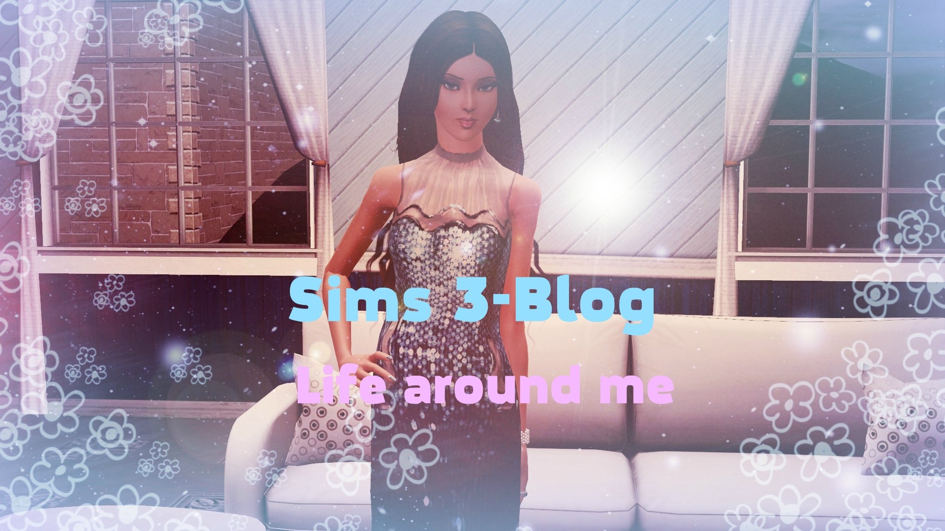 Sims 3-Blog "Life around me" #2 Рассказ о начале Sims 3-Творчества