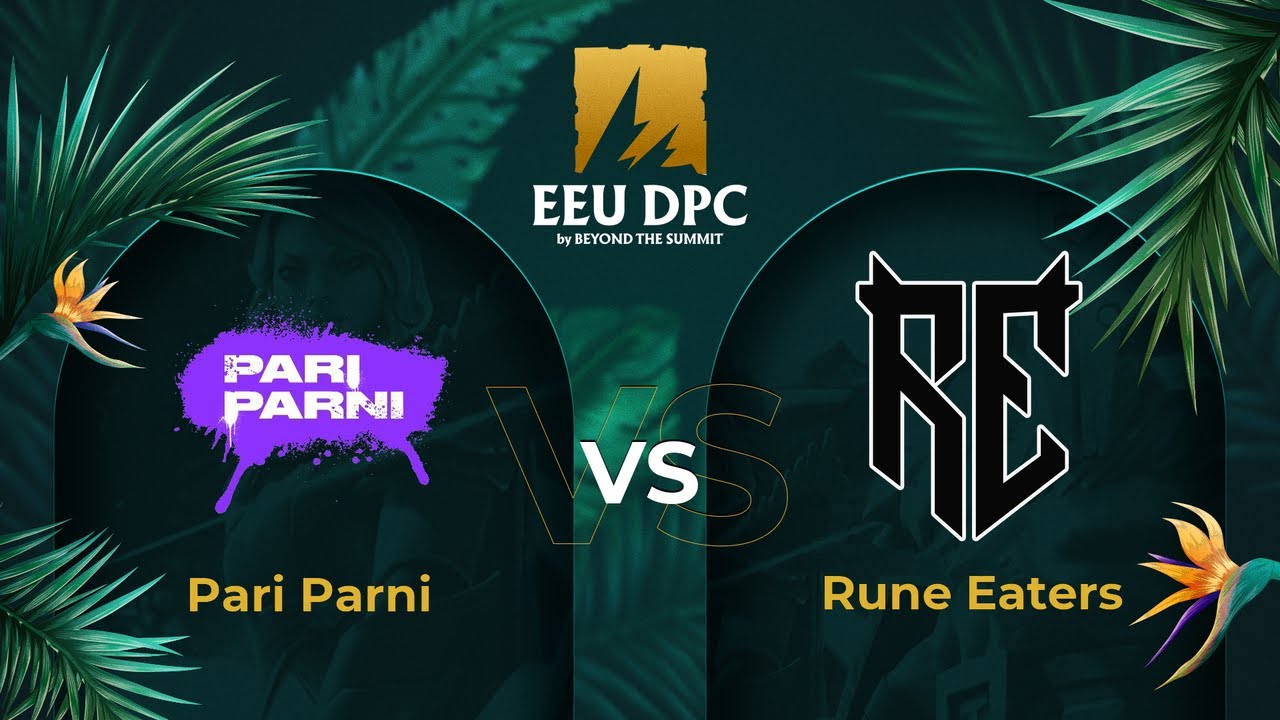 Pari Parni vs Rune Eaters Game 1 DPC 2022 Summer Tour - Eastern Europe Division 1