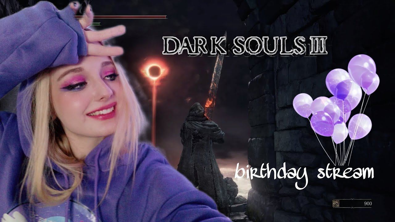 BIRTHDAY STREAM ◮ ◭ ПРАЗДНИЧНЫЙ СТРИМ(DARK SOULS 3/KINGDOM TWO KROWNS)
