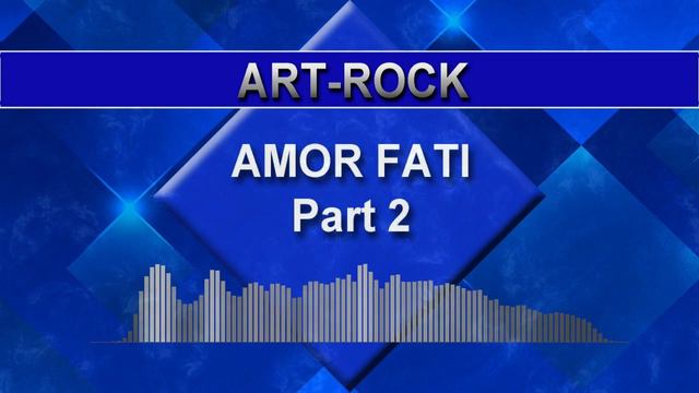 Art-Rock - Amor Fati - Part 2