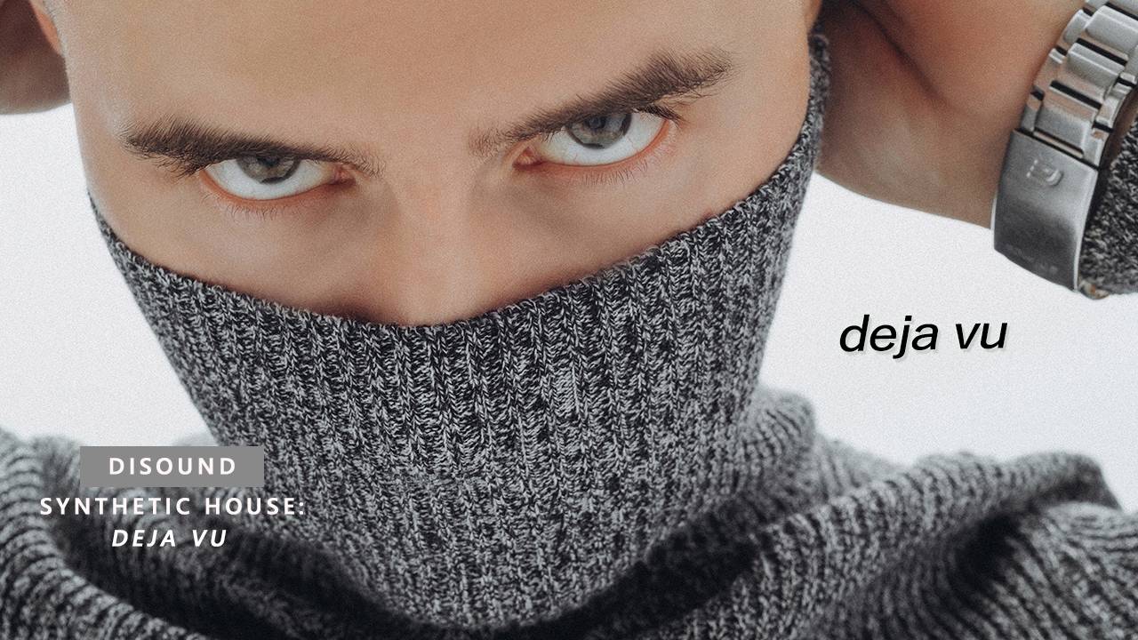 DiSound -Deja vu (EP Synthetic House: deja vu)