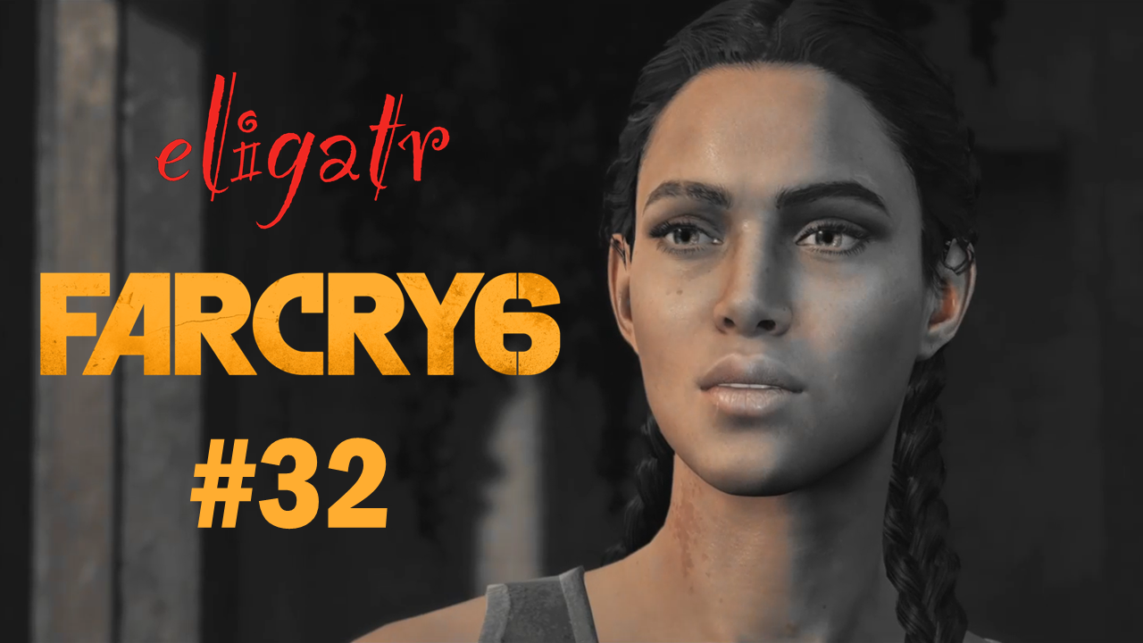 Far Cry 6. Часть 32. Прохождение игры.