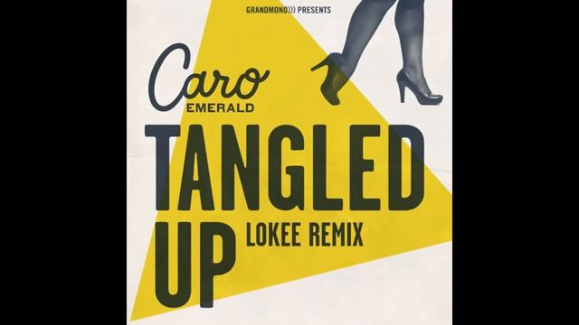 Caro Emerald, Tangled Up (Lokee Remix).mp4