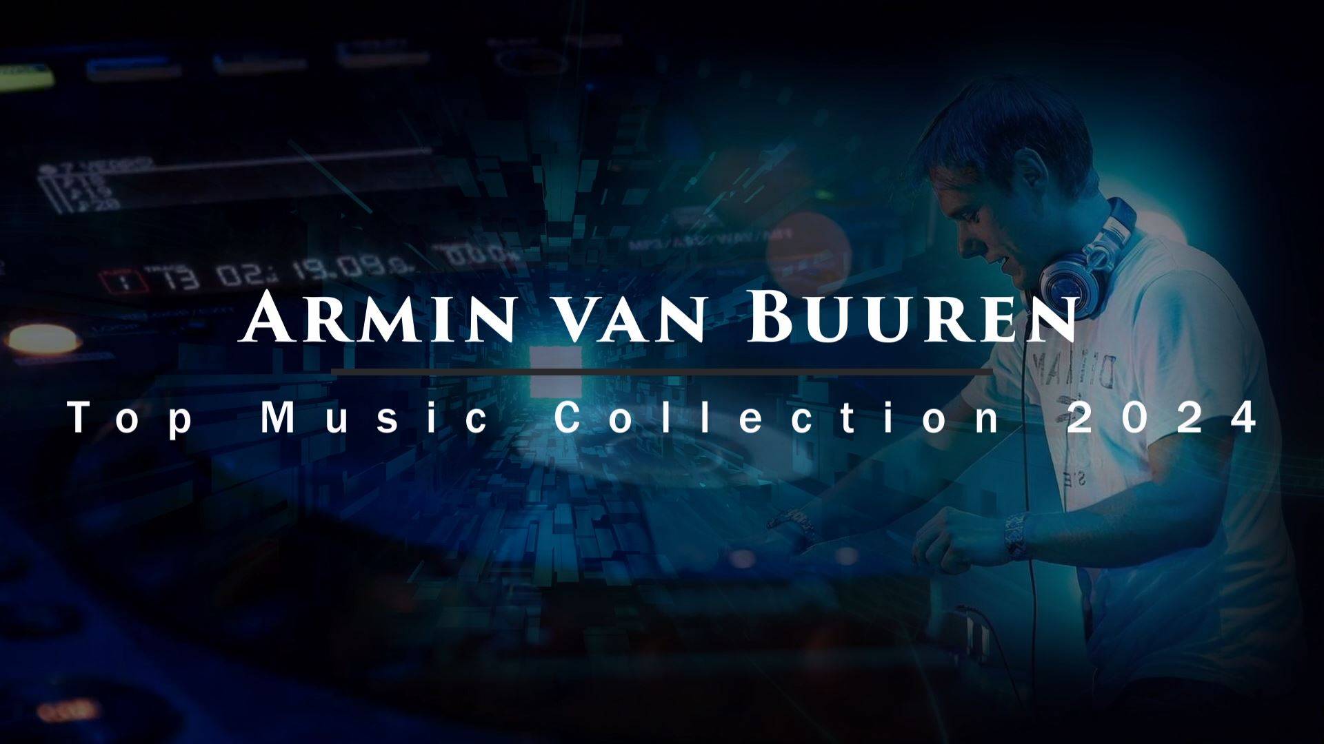 Trance Music: Armin van Buuren - Top Music Collection 2024 (Part 2)