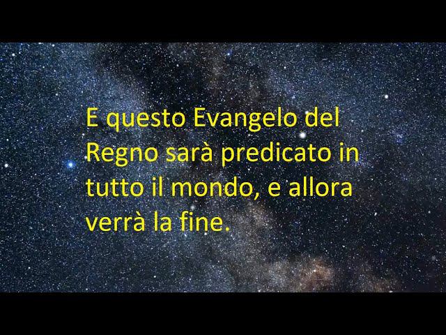 E questo Evangelo del Regno sarà predicato in tutto il mondo, e allora verrà la fine.