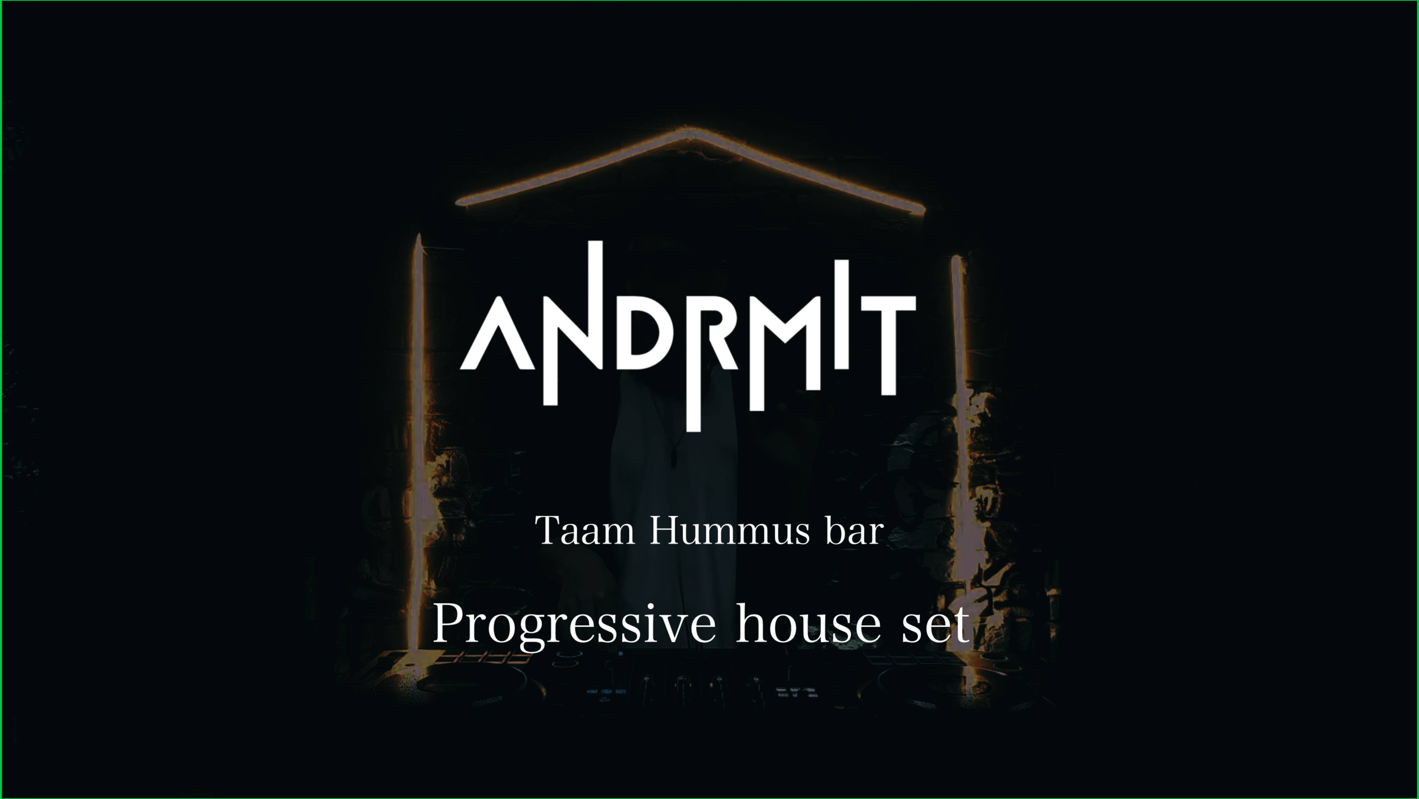 ANDRMIT - LINEUP #12 Taam Hummus Bar (Progressive house Mix)