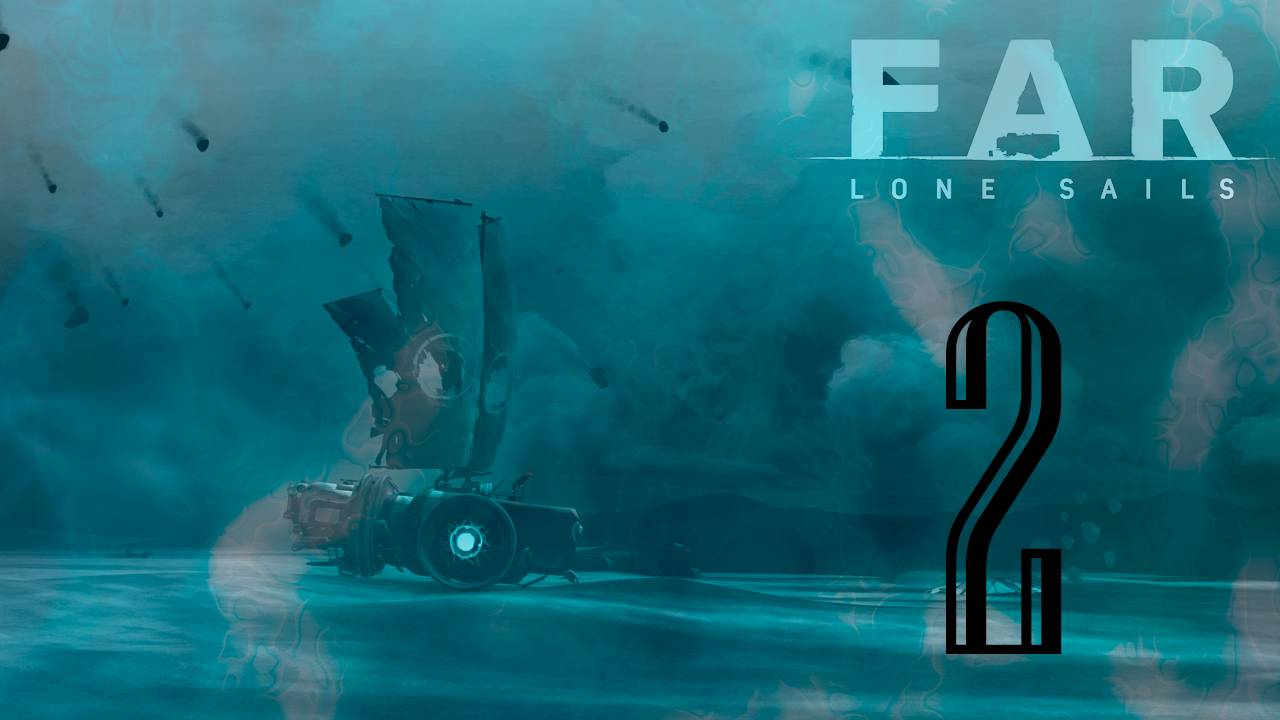 [2] Far: Lone Sails [без комментариев]
