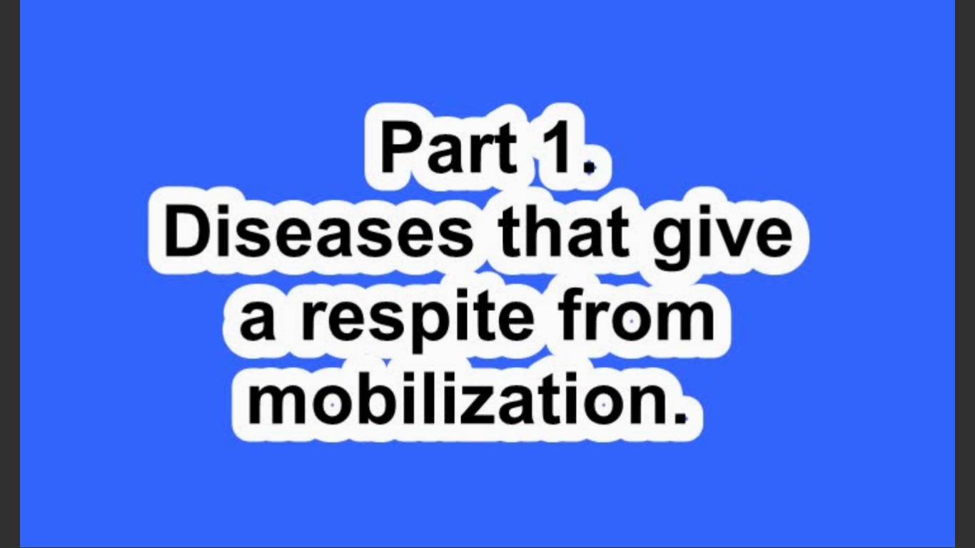 Diseases that give a respite from mobilization.