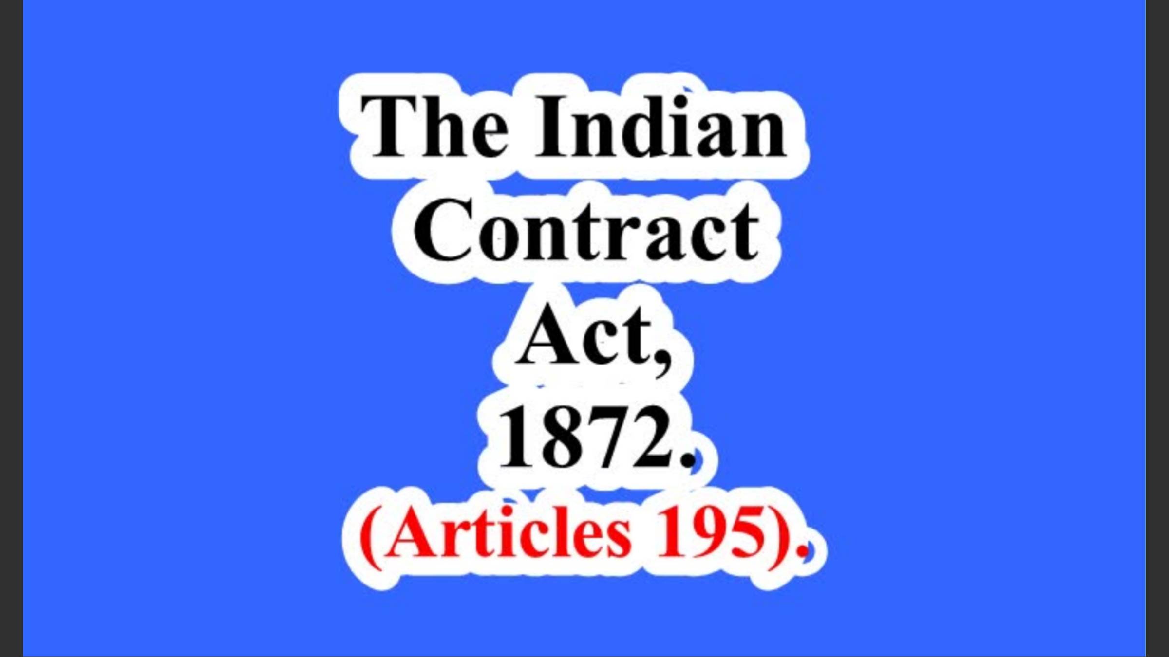 The Indian Contract Act, 1872. (Articles 195).