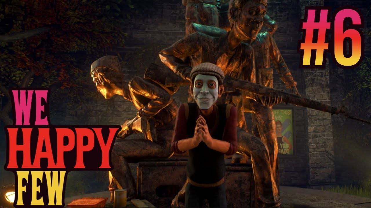 We Happy Few. #6. Кругом убийцы и извращенцы!